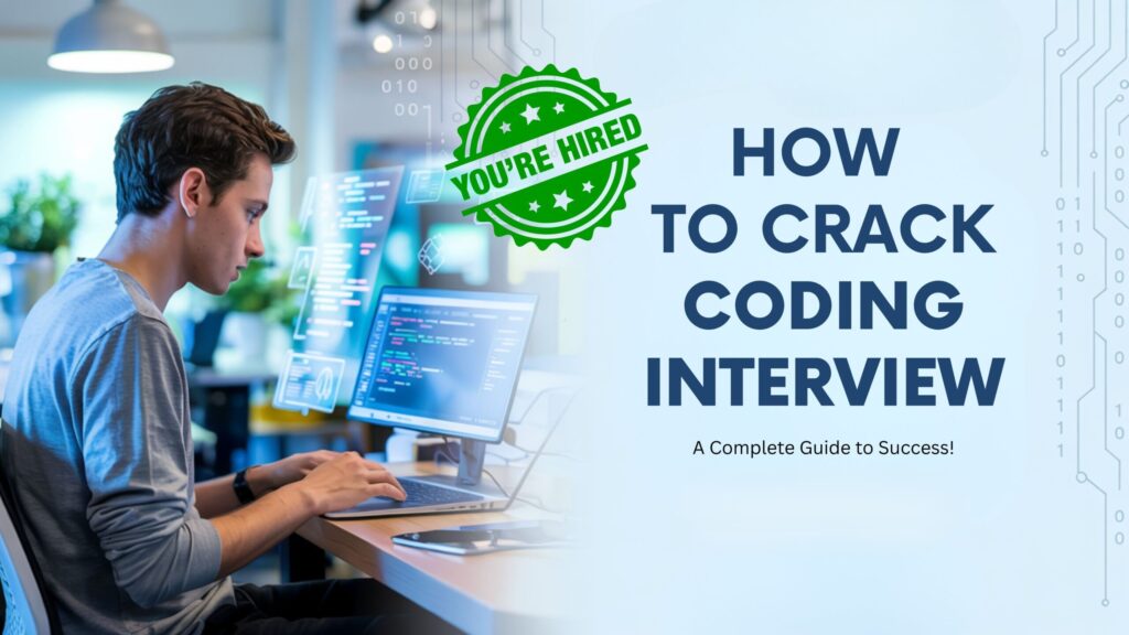 Step-by-Step Guide to Crack Coding Interviews Easily